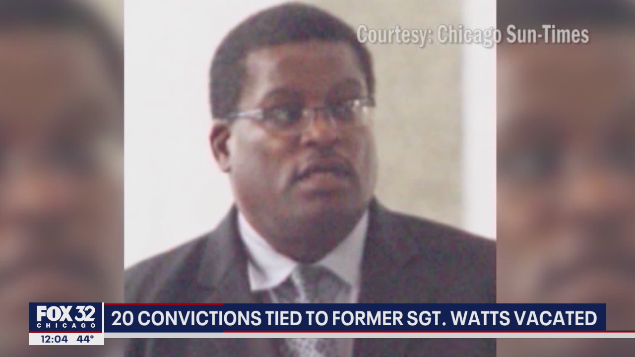 20 convictions tied to former CPD Sgt. Watts vacated | FOX 32 Chicago