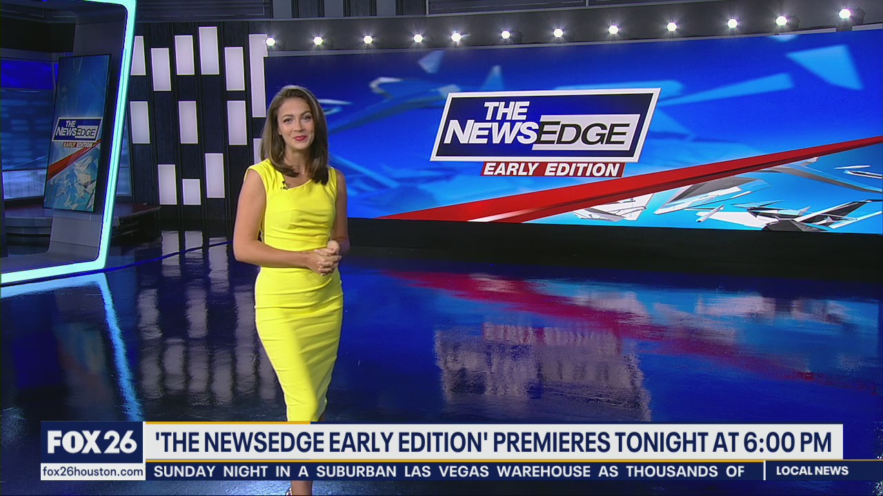 Introducing "The NewsEdge: Early Edition" at 6pm | FOX 26 Houston