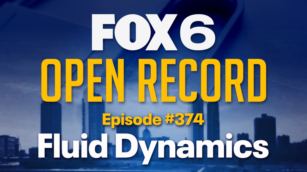 Open Record: Fluid Dynamics | FOX6 Milwaukee